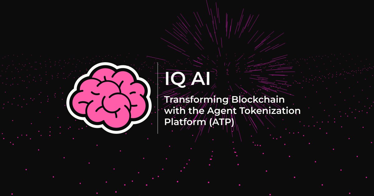 IQ Announces Agent Tokenization Platform (ATP)... DeFi AI Generation