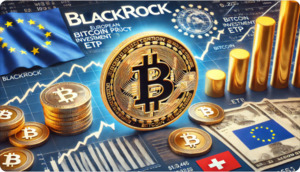 BlackRock Prepares to Launch Bitcoin ETP in Europe ... Likely to Register in Switzerland – Bloomberg