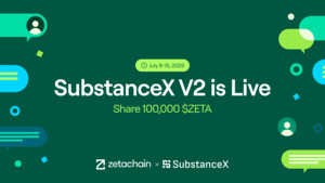 SubstanceX Launches Mainnet V2 on ZetaChain(ZETA)… 100,000 ZETA Reward Campaign Underway